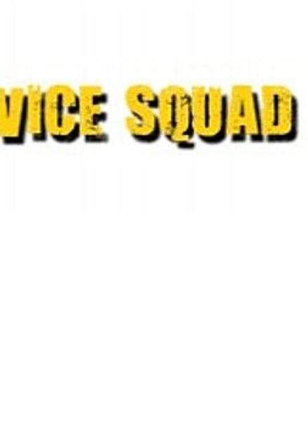 Vice Squad on Channel 5 | TV Show, Episodes, Reviews and List | SideReel