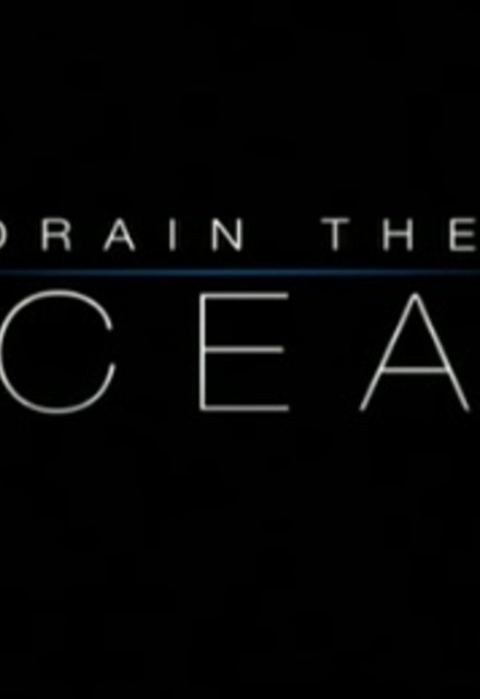 Drain The Oceans on National Geographic | TV Show, Episodes, Reviews ...