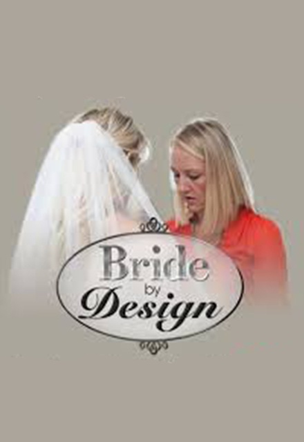 Bride by Design on TLC | TV Show, Episodes, Reviews and List | SideReel